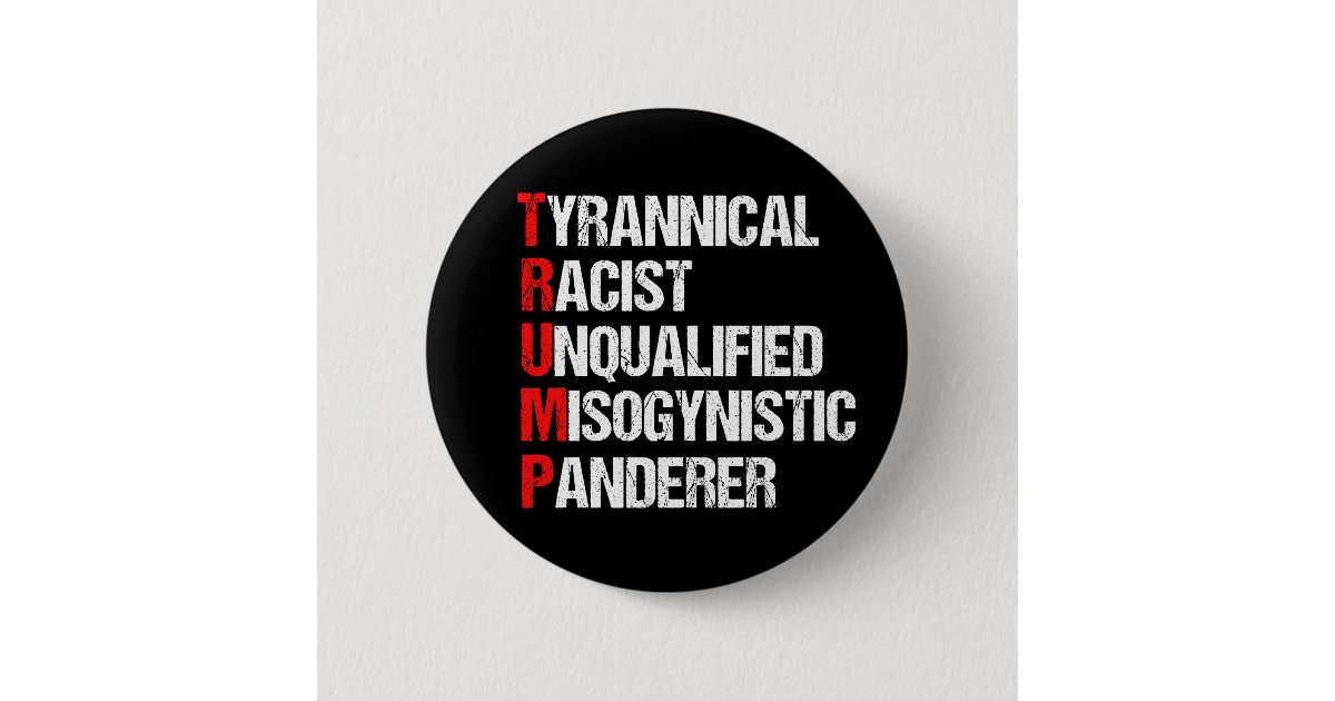 Anti Trump Funny Acronym Button | Zazzle