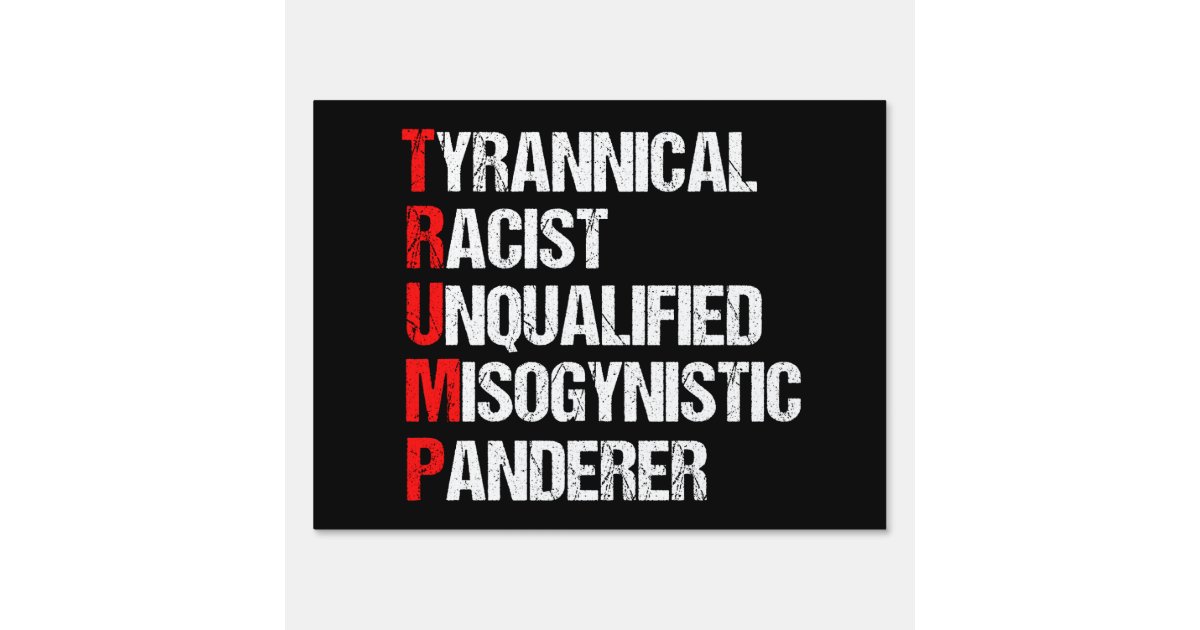 Anti Trump Funny Acronym Sign | Zazzle