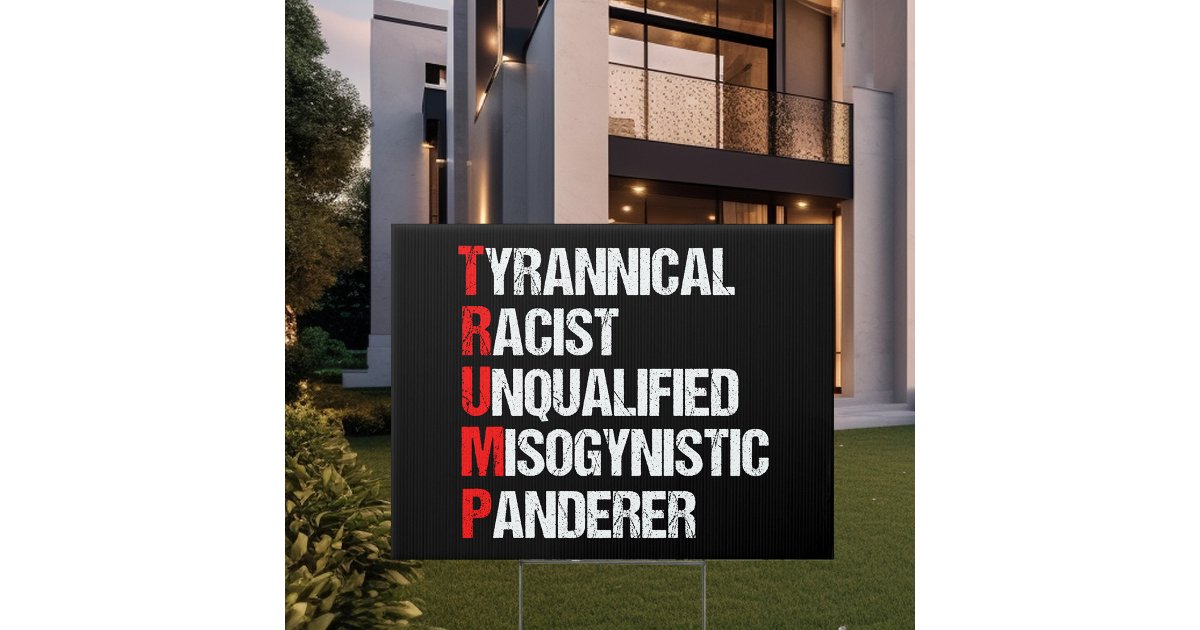 Anti Trump Funny Acronym Sign | Zazzle