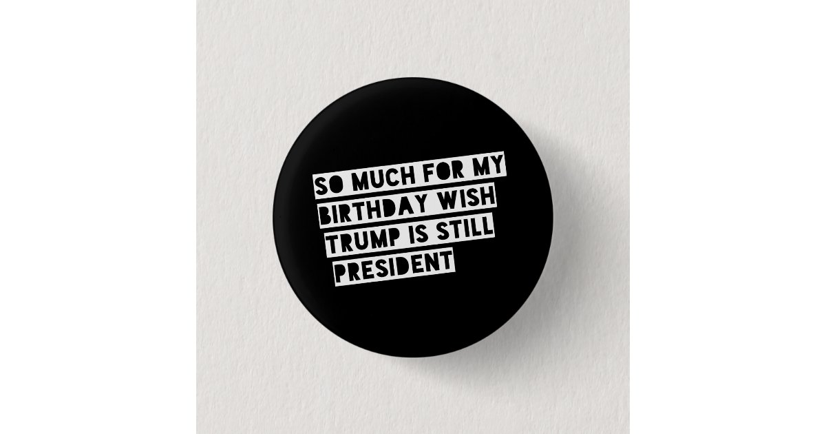 Anti-Trump Funny Political Humor Democrat Liberal Button | Zazzle