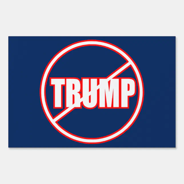Anti Trump No Trump Custom Donald Trump Yard Sign | Zazzle