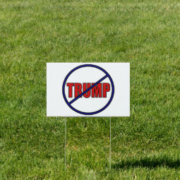 Anti Trump No Trump Outdoor Yard Sign | Zazzle