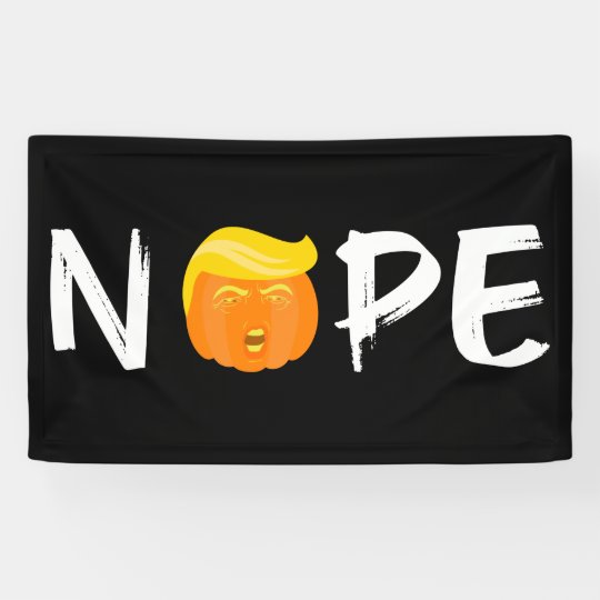 Anti-Trump - Nope Halloween Edition II Banner | Zazzle.com