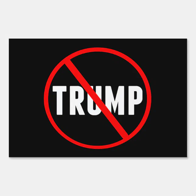 Anti Trump Political Sign | Zazzle