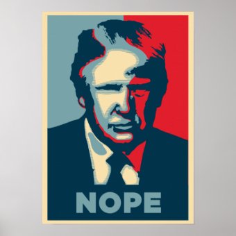 Anti-Trump Rally Poster - NOPE Poster | Zazzle