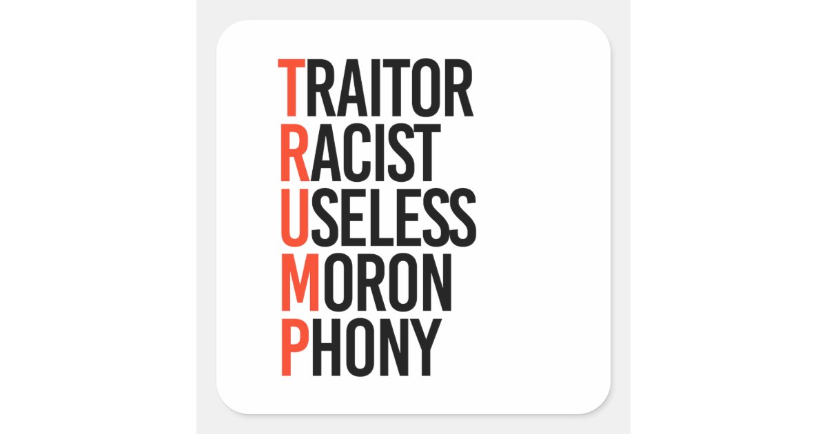 Anti-Trump Square Sticker | Zazzle