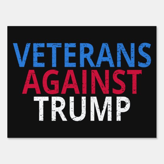 Anti-Trump - Veterans Against Trump Sign | Zazzle.com