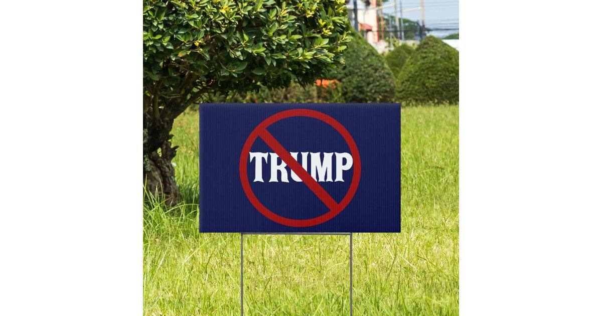 Anti Trump Yard Sign | Zazzle