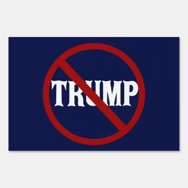 Anti Trump Yard Sign | Zazzle