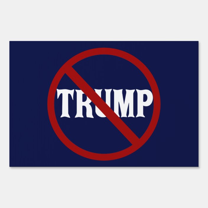 Anti Trump Yard Sign | Zazzle.com