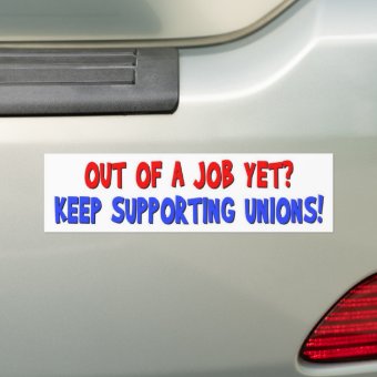 Anti-Union Bumper Sticker | Zazzle