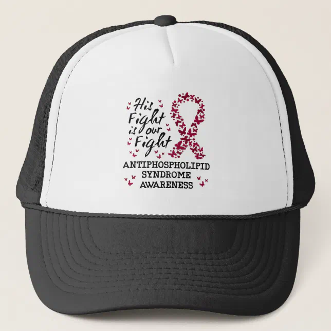 Antiphospholipid syndrome Awareness, his fight is Trucker Hat | Zazzle