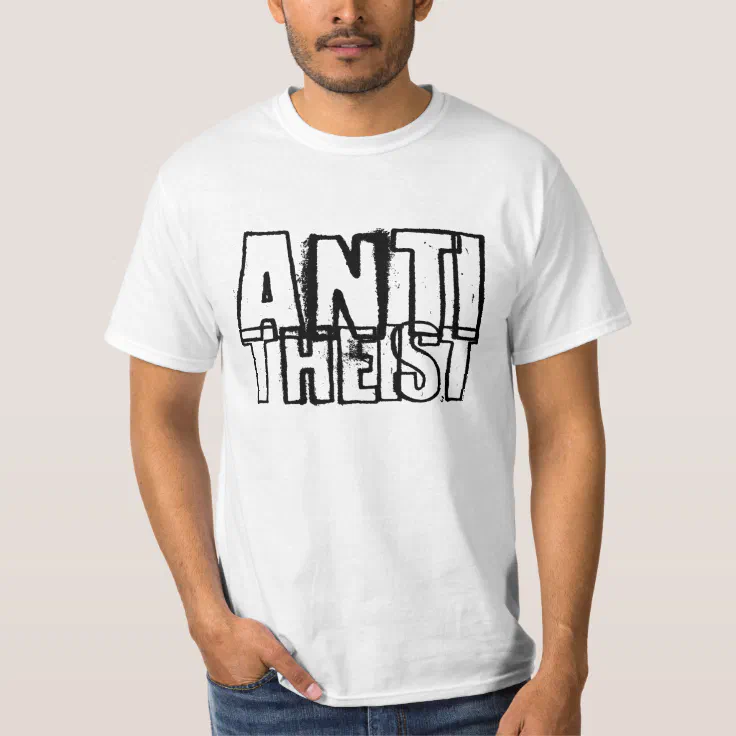 AntiTheist - T-Shirt | Zazzle