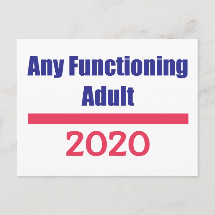 Any Functioning Adult 2020 Political Presidential Postcard | Zazzle.com