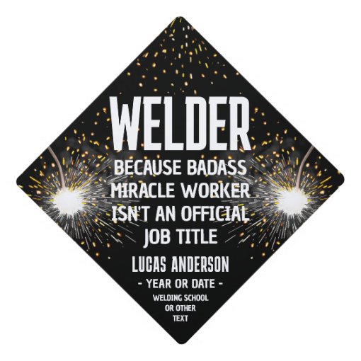 Any Quote Welder Funny Job Title Welding School Graduation Cap Topper ...