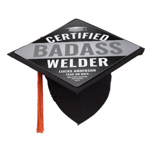 Any Text Faux Metallic Certified Badass Welder Graduation Cap Topper ...
