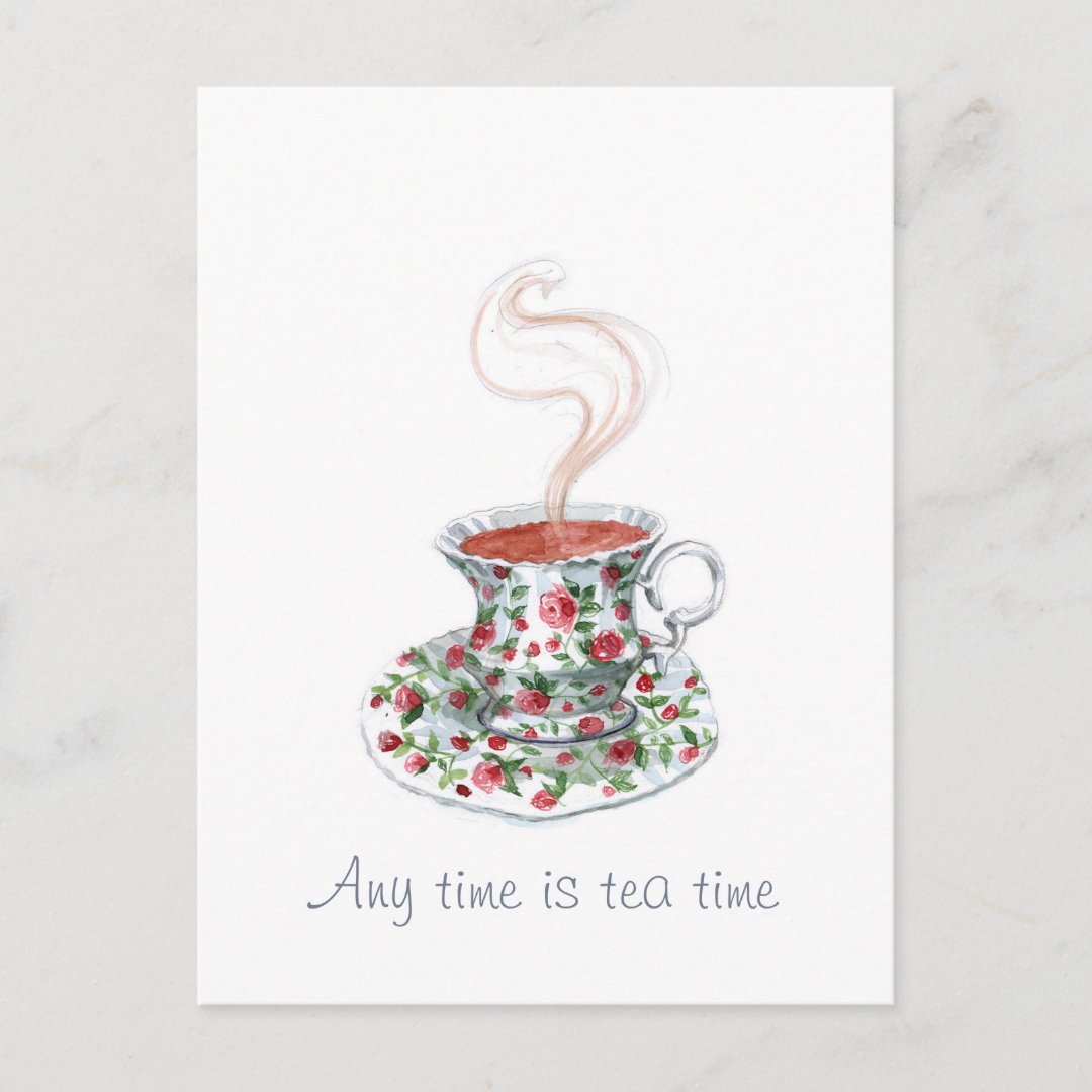 Any time is tea time -- tea slogan postcard | Zazzle