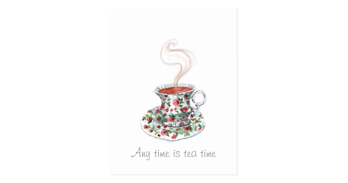 Any time is tea time -- tea slogan postcard | Zazzle.com