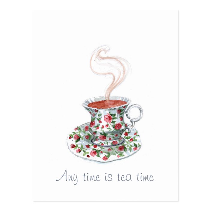 Any time is tea time -- tea slogan postcard | Zazzle.com