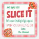 Any Way You Slice It Pizza Appreciation Square Sticker | Zazzle