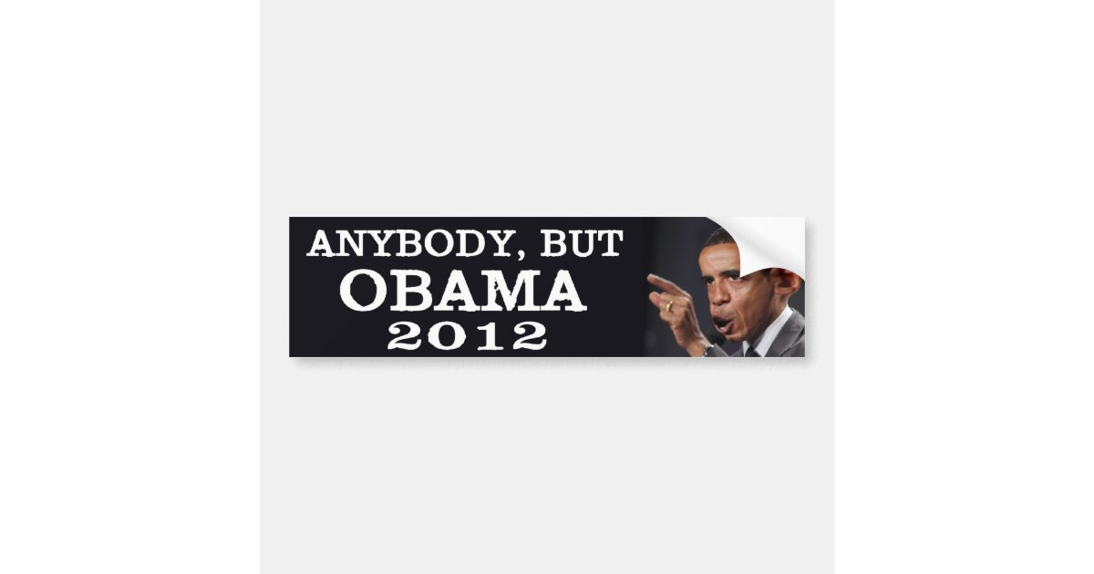 Anybody, but Obama 2012 Bumper Sticker | Zazzle