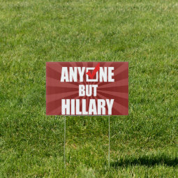 ANYONE BUT HILLARY -- white -.png Yard Sign | Zazzle