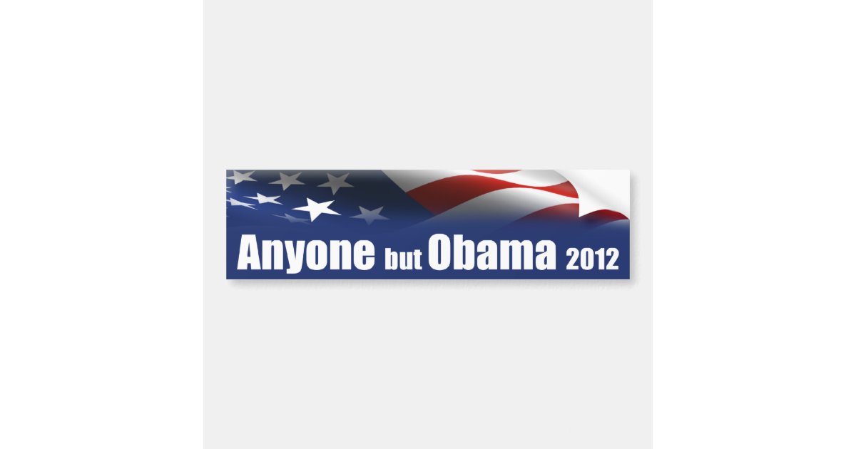 Anyone But Obama 2012 Bumper Sticker | Zazzle