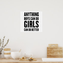Anything Boys Can Do Girls Can Do Better Poster Zazzle