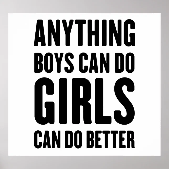 Anything Boys Can Do Girls Can Do Better Poster Zazzle