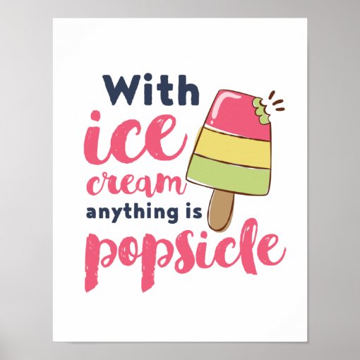Anything is Popsicle Funny Ice Cream Lover Puns Poster | Zazzle