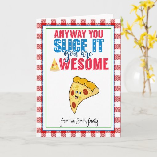 anyway you slice it teacher appreciation pizza card | Zazzle