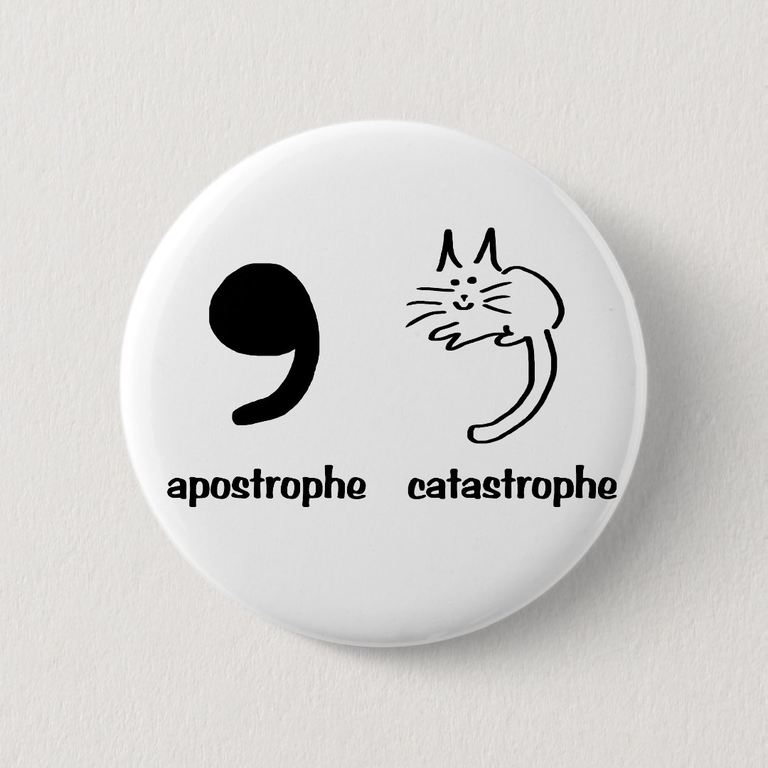 apostrophe catastrophe pinback button | Zazzle