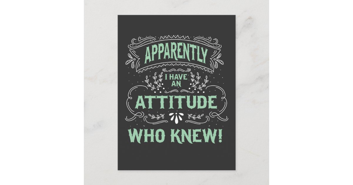 Apparently I Have an Attitude Who Knew Funny Quote Postcard | Zazzle