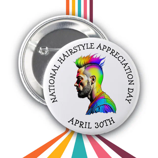 April 30th is Hairstyle Appreciation Day Button | Zazzle