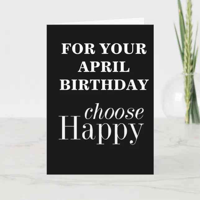 **APRIL BIRTHDAY WISHES** SAY CHOSE "HAPPY" CARD | Zazzle