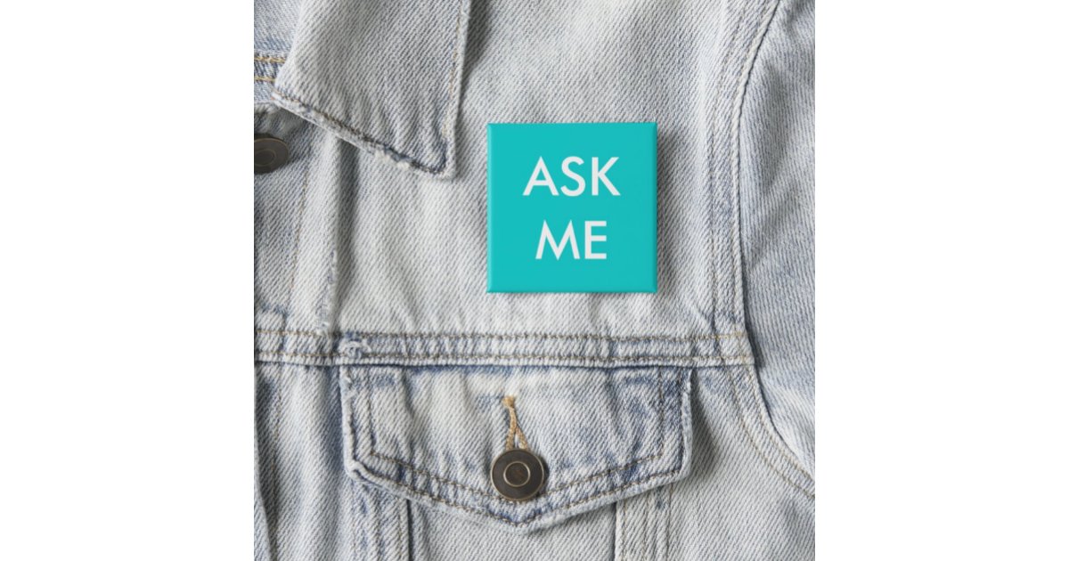 Aqua Ask Me! Buttons for Volunteers, Business | Zazzle