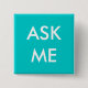 Aqua Ask Me! Buttons for Volunteers, Business | Zazzle