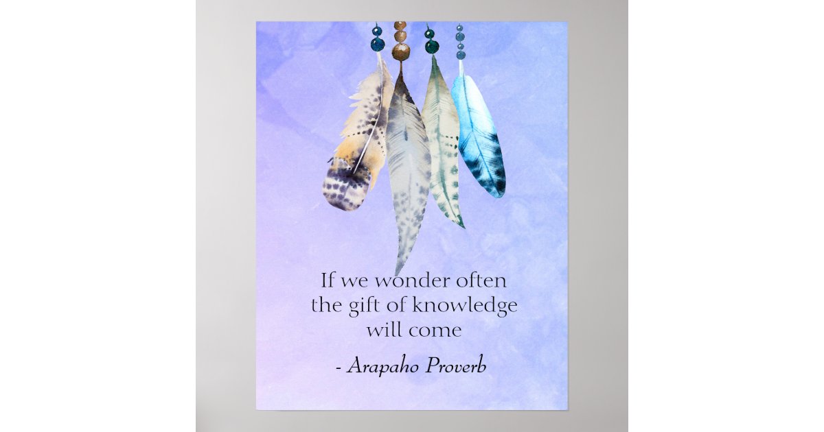 Arapaho Native American Proverb with Feathers Poster | Zazzle