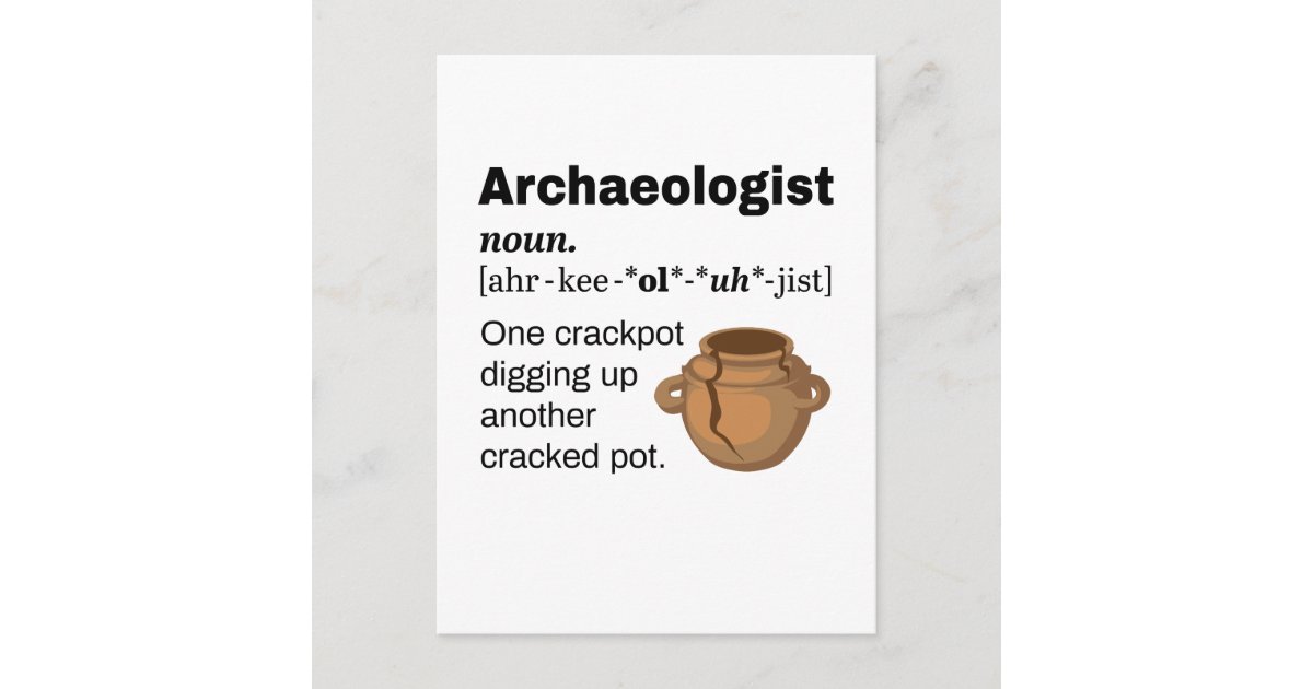 Archaeologist Definition Crackpot Postcard | Zazzle
