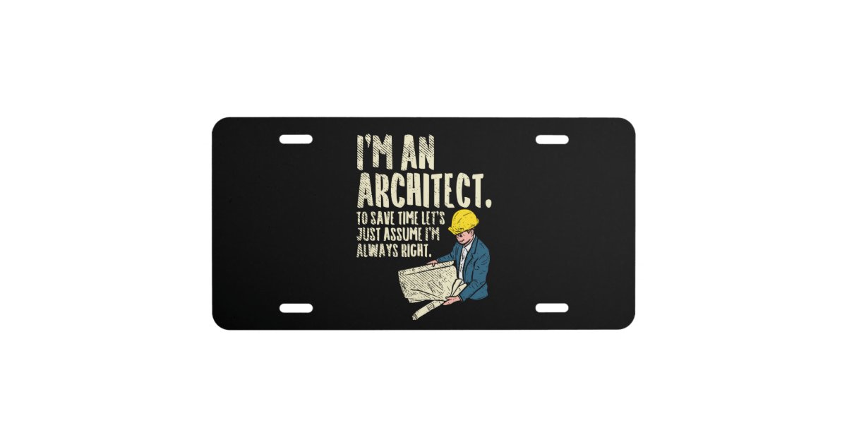 Architect - I'm An Architect License Plate | Zazzle