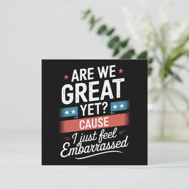 Are We Great Yet Feel Embarrassed Anti Trump Invitation | Zazzle
