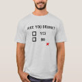 Are you Drunk? Yes No Funny Drinking Humor T-Shirt | Zazzle