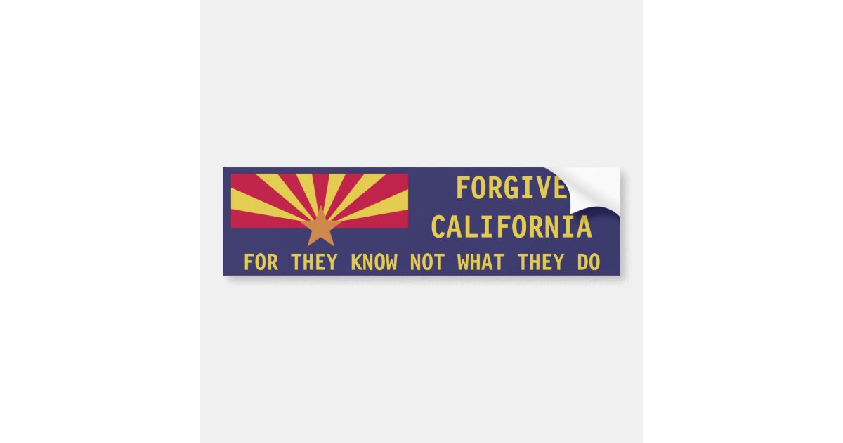 Arizona: Forgive California Bumper Sticker | Zazzle