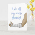 Arm Cast funny I do all my own stunts broken arm Card | Zazzle