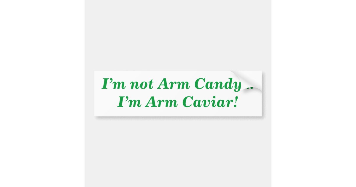 Arm Caviar Quote Funny Bumper Sticker | Zazzle