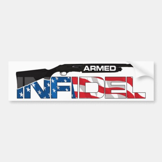 ARMED INFIDEL BUMPER STICKER | Zazzle.com