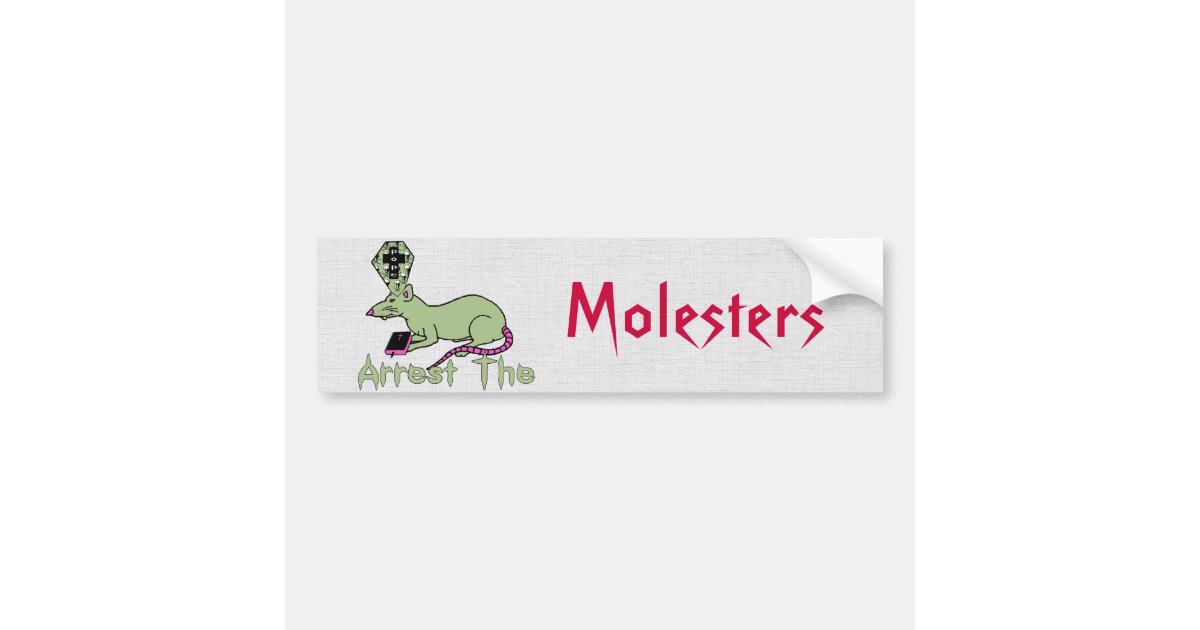 Arrest The Molesters Bumper Sticker | Zazzle