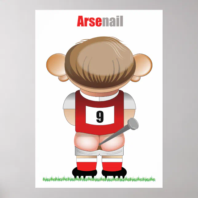 ArseNail (Arsenal) Funny Football Cartoon Poster | Zazzle