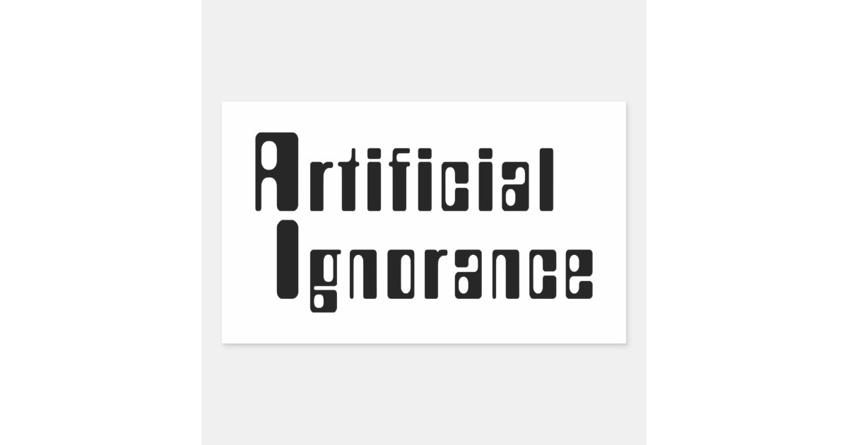 Artificial Ignorance Rectangular Sticker | Zazzle