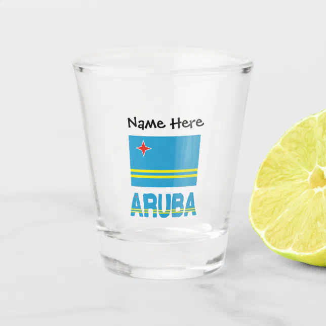 Aruba and Aruban Flag with Your Name Shot Glass | Zazzle